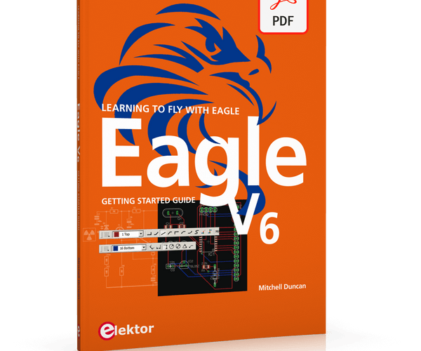 EAGLE V6 Getting Started Guide (E-book) – Elektor