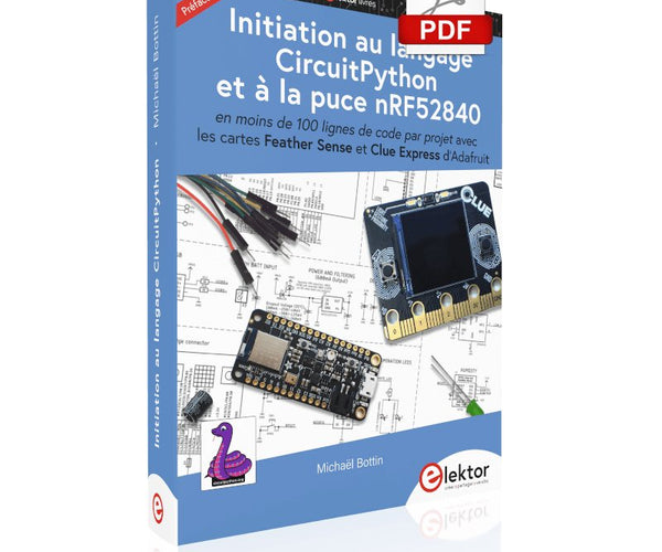 Initiation au langage CircuitPython et à la puce nRF52840 (E-book ... Initiation au langage CircuitPython et à la puce nRF52840 (E-book ...